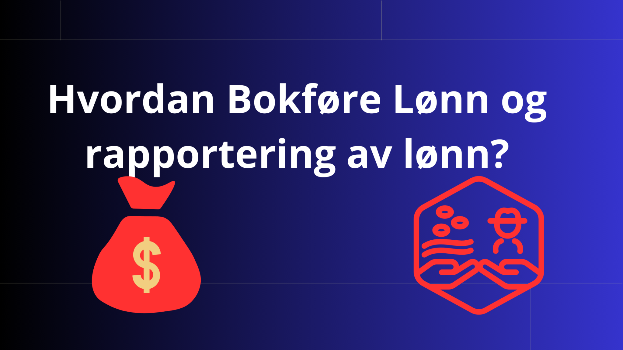 Hvordan Bokføre Lønn og rapportering av lønn? - Regnskapskoden AS