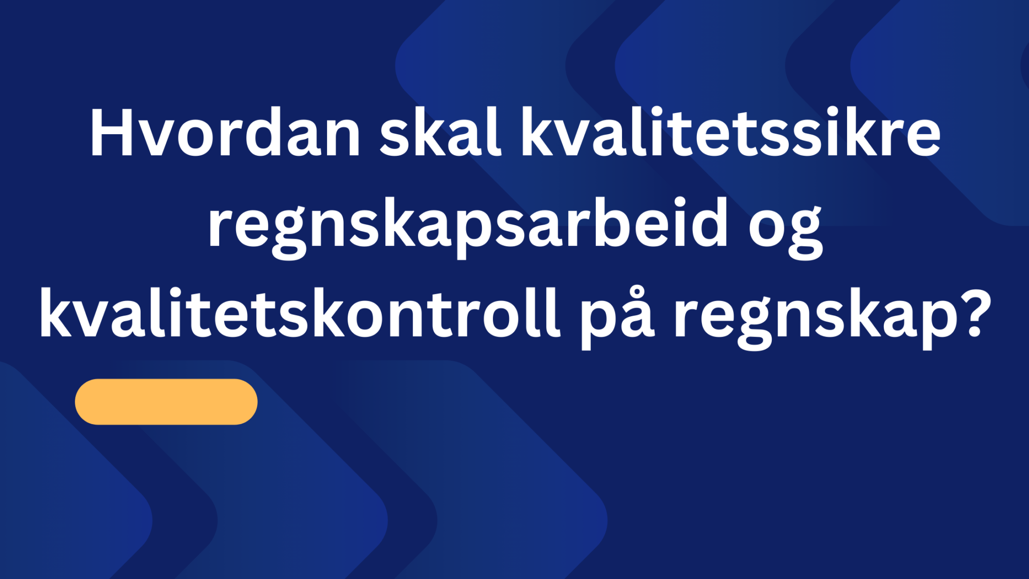 Hvordan skal kvalitetssikre regnskapsarbeid og kvalitetskontroll på ...
