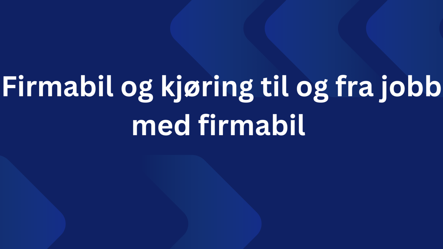 Firmabil og kjøring til og fra jobb med firmabil - Regnskapskoden AS