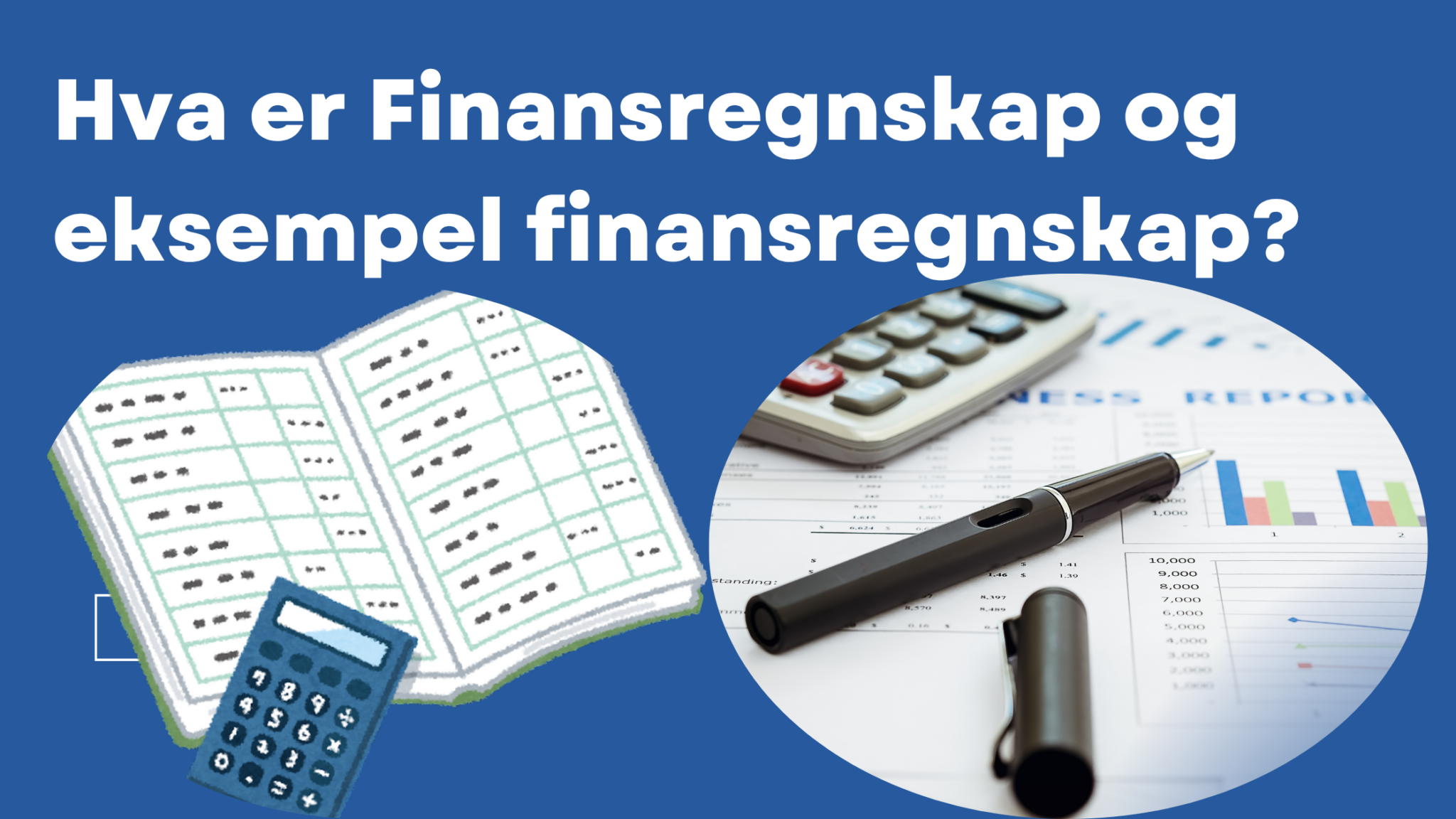 Hva er Finansregnskap og eksempel finansregnskap? - Regnskapskoden AS