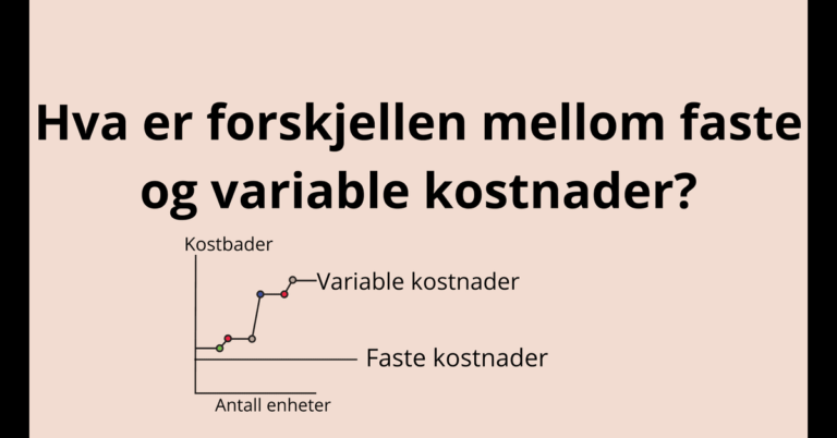 Hva er forskjellen mellom faste og variable kostnader? - Regnskapskoden AS